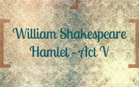 Hamlet - Act V by Hafsah Hassan on Prezi