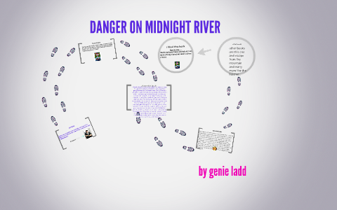DANGER ON MIDNIGHT RIVER by genie ladd on Prezi