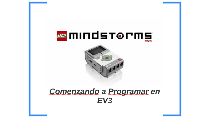 Comenzando a Programar en EV3 by Esteban Toledo Quinteros on Prezi