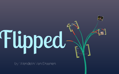 FLIPPED: By Wendelin Van Draanen by Grace Goddard on Prezi