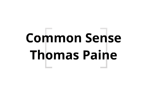 Common Sense: Rhetorical Analysis by Rachel Kohnhorst on Prezi