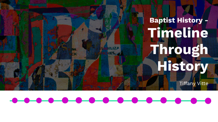 Baptist History Timeline by Tiffany Vitte on Prezi