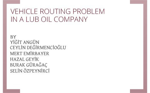 open vehicle routing problem by hazal geyik on Prezi