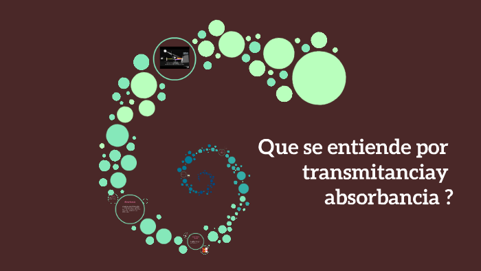 Que se entiende por absorbancia y transmitancia by veronica medina on Prezi