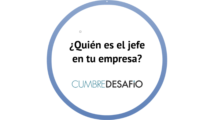 ¿Quién es el Jefe en tu empresa? by Yacof Chabán on Prezi