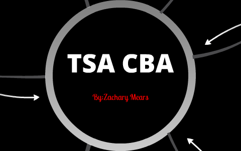 TSA CBA by Zachary Mears on Prezi