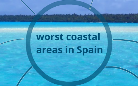 worst beaches in spain by adri fernandez on Prezi