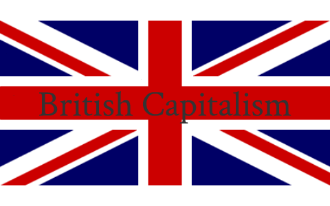 British Capitalism by Leen AlJamaan on Prezi