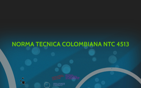 NORMA TECNICA COLOMBIANA NTC 4513 by jessica marcela penagos on Prezi