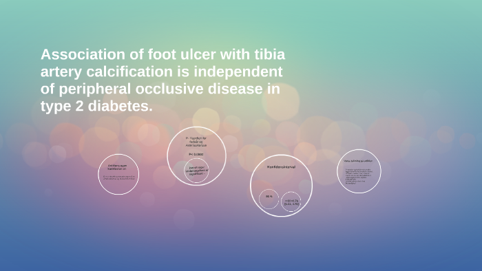 Association of foot ulcer with tibia artery calcification is by on Prezi