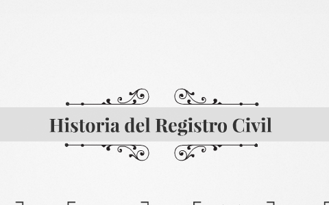 Historia del Registro Civil by Arnoldo Vanoye Garcia on Prezi