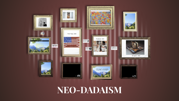 NEO-DADAISM by Stephney Tedesco on Prezi