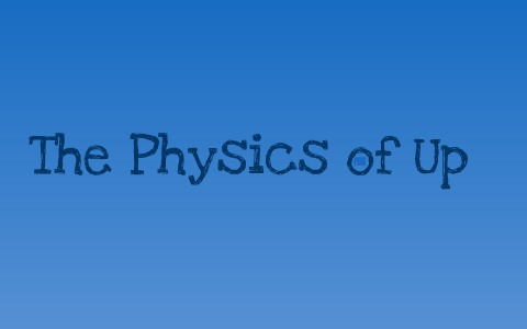 Physics of Pixar's Up by Krystal Johnson on Prezi