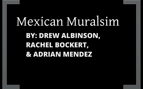 Modern Art History Presentation on Mexican Muralism by Drew Albinson