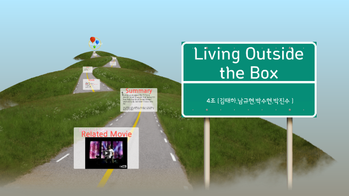 Living Outside the Box by 수현 박 on Prezi