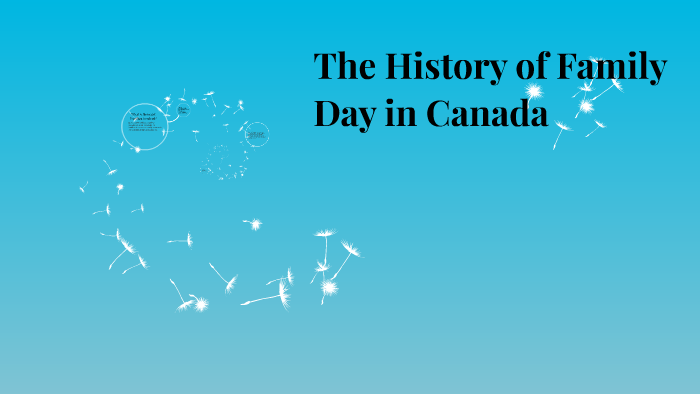 The History of Family Day in Canada by jana Schroeder on Prezi