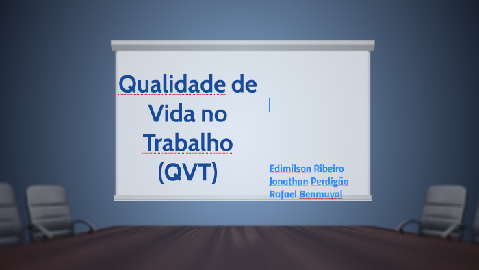 Qualidade de Vida no Trabalho (QVT) by JONATHAN PERDIGÃO on Prezi