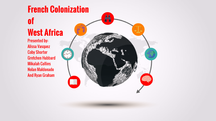 French Colonization of West Africa by Nolan Maldonado on Prezi