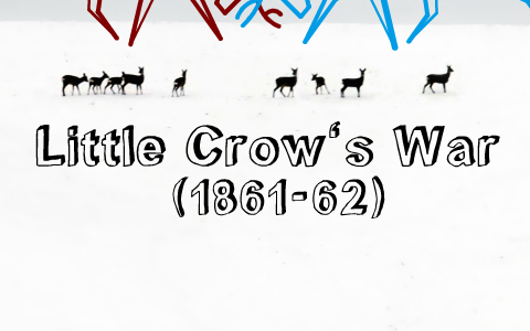 Little Crow's War: 1861-62 by Phoebe Jeffries on Prezi