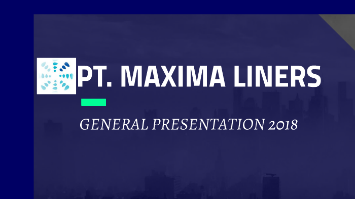 PT. MAXIMA LINERS by Hendra Walangitan on Prezi