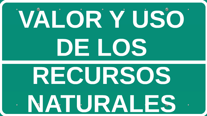 VALOR Y USO DE LOS RECURSOS NATURALES by darwin ceballos pineda on Prezi