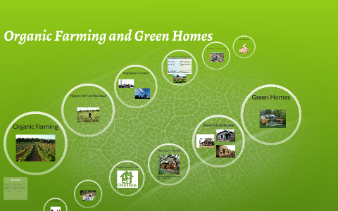 Organic Farming and Green Homes by Diny Del Bene on Prezi