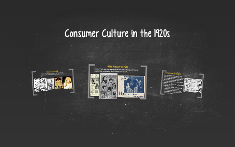 Consumer Culture in the 1920s by Stephanie Raycroft on Prezi