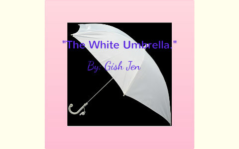 The White Umbrella. by Madison Johnson on Prezi