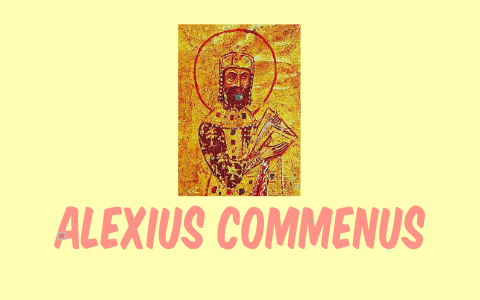 Alexius Commenus by Kayla Mitchell on Prezi