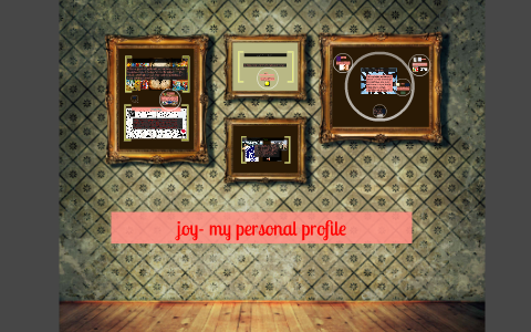 joy- my personal profile by joy daal on Prezi