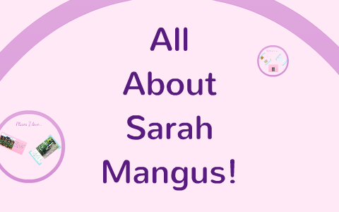 All About Sarah Mangus! by Sarah Mangus
