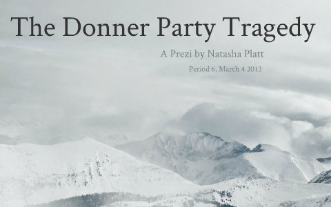 The Donner Party Tragedy by Natasha Platt on Prezi
