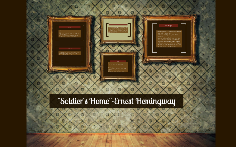 "Soldier's Home"-Ernest Hemingway by Taylor Coury on Prezi