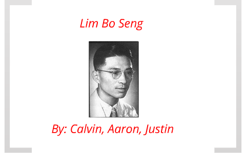 Lim Bo Seng by Justin Ho on Prezi