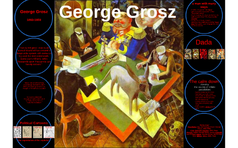 George Grosz by taylor yetto on Prezi