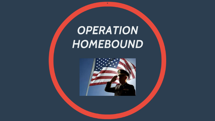 Operation Homebound by Blaine Cowart on Prezi
