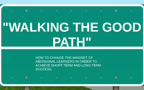 WALKING THE GOOD PATH by jeanette burns on Prezi