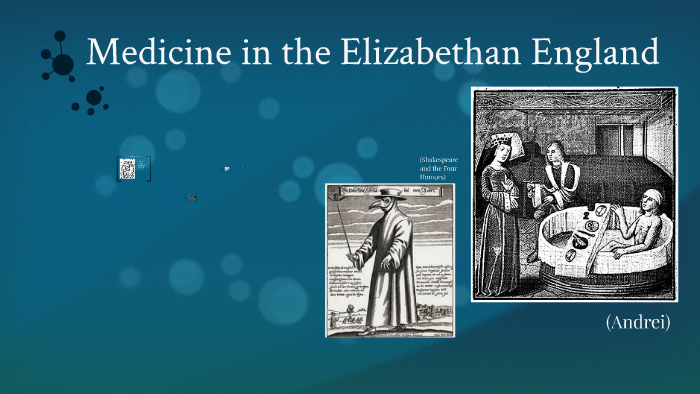 Medicine in the Elizabethan England by Mella Abad on Prezi