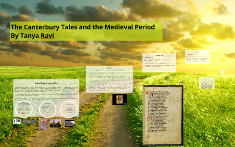 The Canterbury Tales and the Medieval Period by Tanya Ravi on Prezi