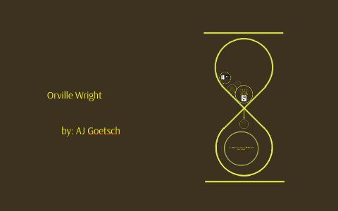 Orville Wright by Alan Goetsch on Prezi