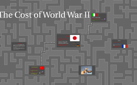 The cost of World War II by Courtney Holt on Prezi