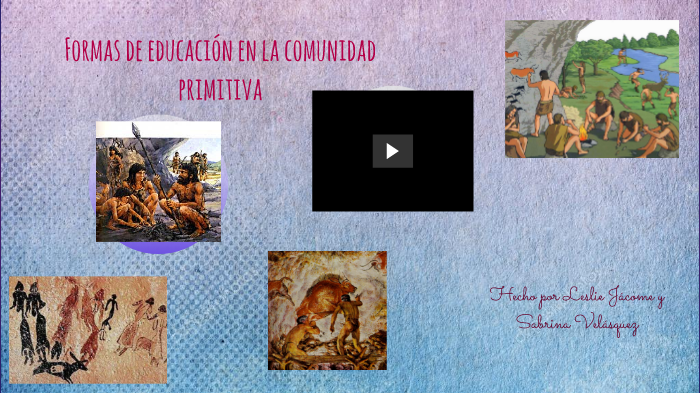 Formas de educaión en la comunidad primitiva by leslie jácome on Prezi
