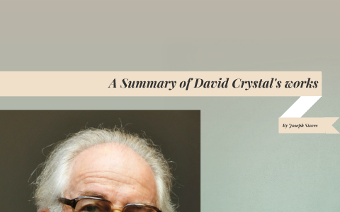 A Summary of David Crystal's works by Joseph Steers on Prezi