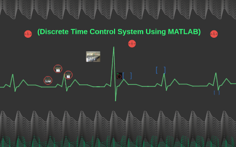 (Discrete Time Control System Using MATLAB) by eman majdi on Prezi