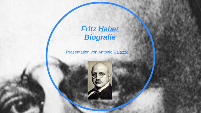 Fritz Haber Biografie by Antonio Palazzo on Prezi