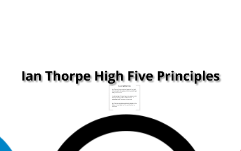 Ian Thorpe High Five Principles by Adam MacKenzie on Prezi