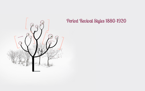 Period Revival Styles 1880-1920 by Destini Celestine on Prezi