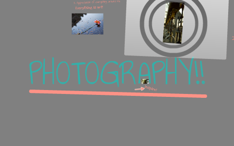 PHOTOGRAPHY! by Angela Chevalier on Prezi Next