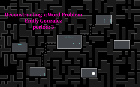 Deconstructing a Word Problem by emily gonzalez