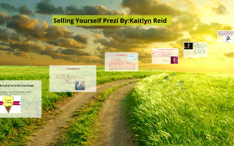 Selling Yourself Prezi By:Kaitlyn Reid by kaitlyn Reid on Prezi